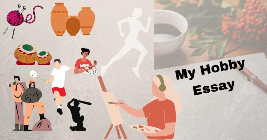 Essay on my Hobby - Easiest and Best Way to Write [100 to 1000 Words]